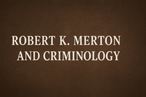 Robert K. Merton and Criminology: Contributions, Theories, and Impact ...