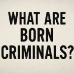 Born Criminals: Exploring the Origins, Science, and Controversy Behind ...