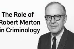 The Role of Robert Merton in Criminology: Strain Theory